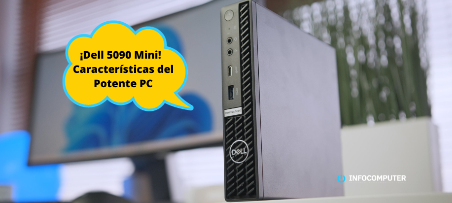 Dell Optiplex 5090 Mini PC reacondicionado | Análisis y rendimiento - Blog de Info-Computer